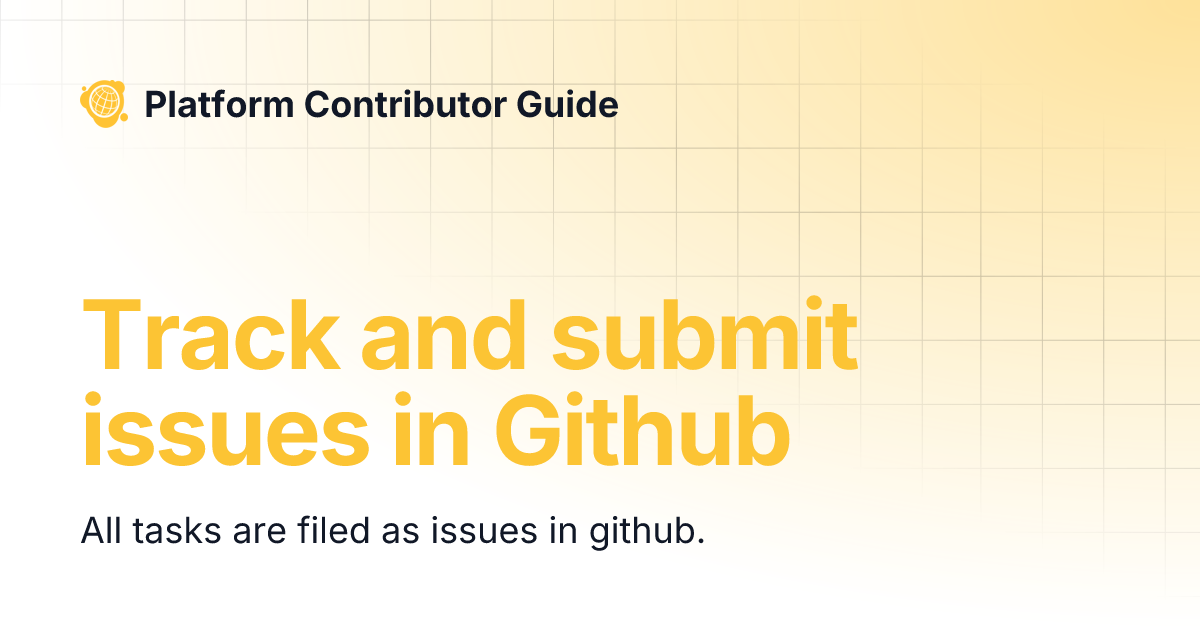 Track and submit issues in Github | Platform Contributor Guide