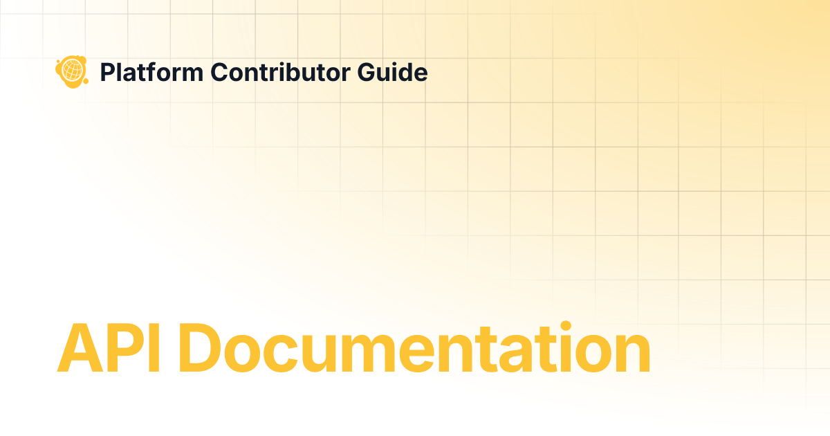 API Documentation | Platform Contributor Guide