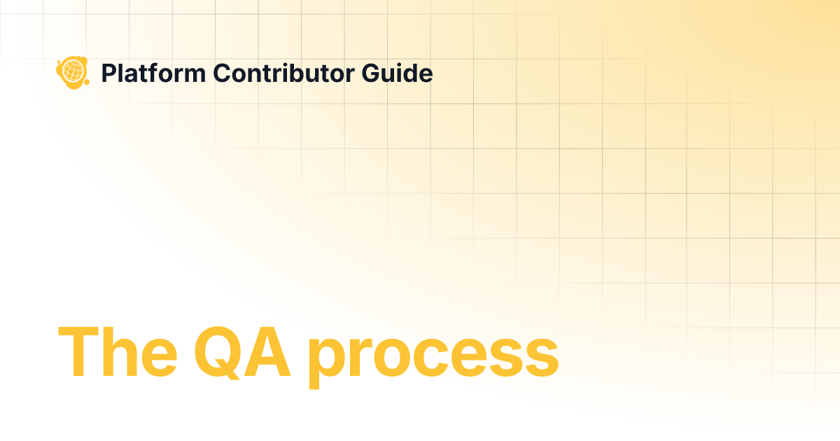 The QA process | Platform Contributor Guide