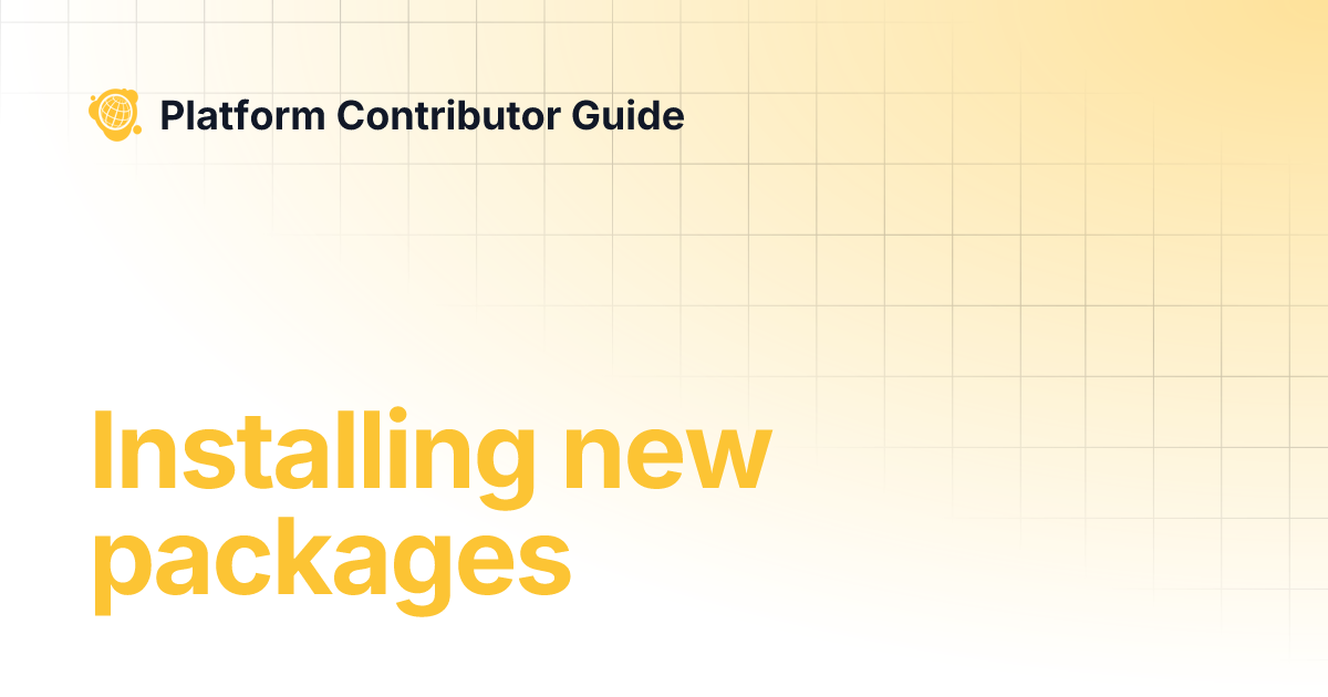 Installing new packages | Platform Contributor Guide