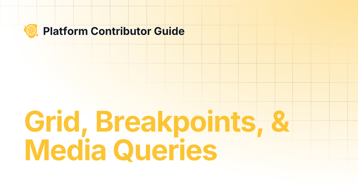 Grid, Breakpoints, & Media Queries | Platform Contributor Guide