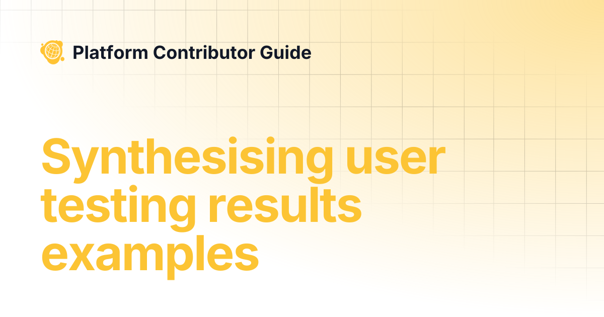 Synthesising user testing results examples | [Legacy v3] Platform ...