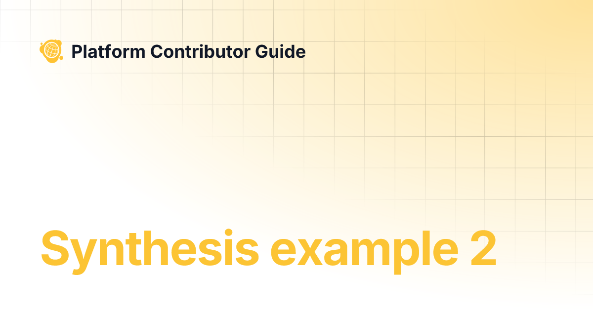 Synthesis example 2 | Platform Contributor Guide