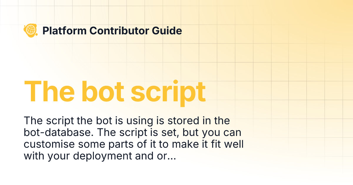 The bot script | Platform Contributor Guide