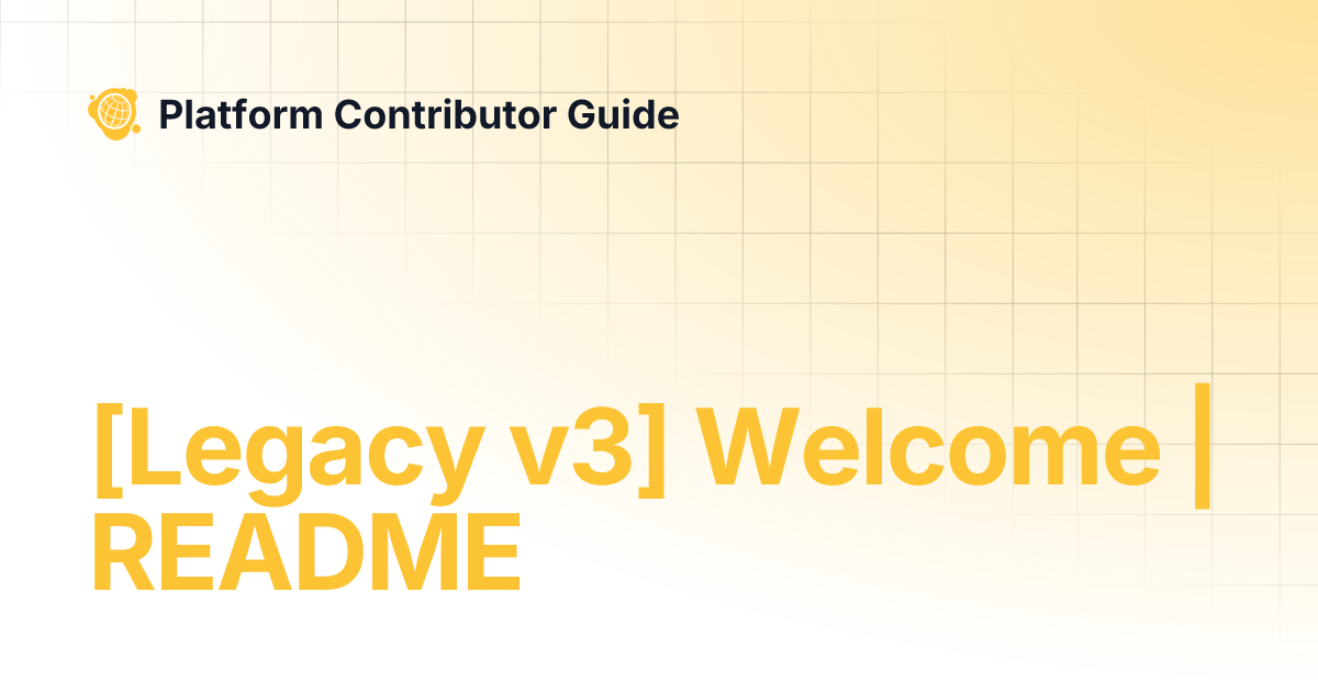 [Legacy v3] Welcome | README | Platform Contributor Guide