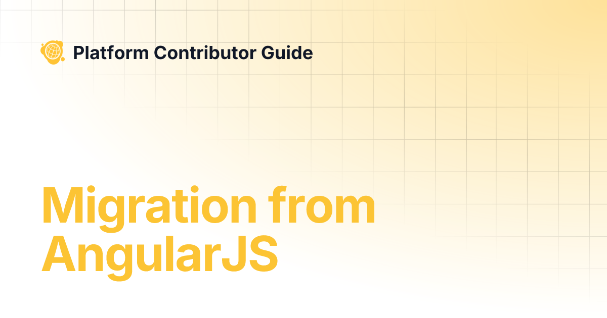 Migration from AngularJS | Platform Contributor Guide
