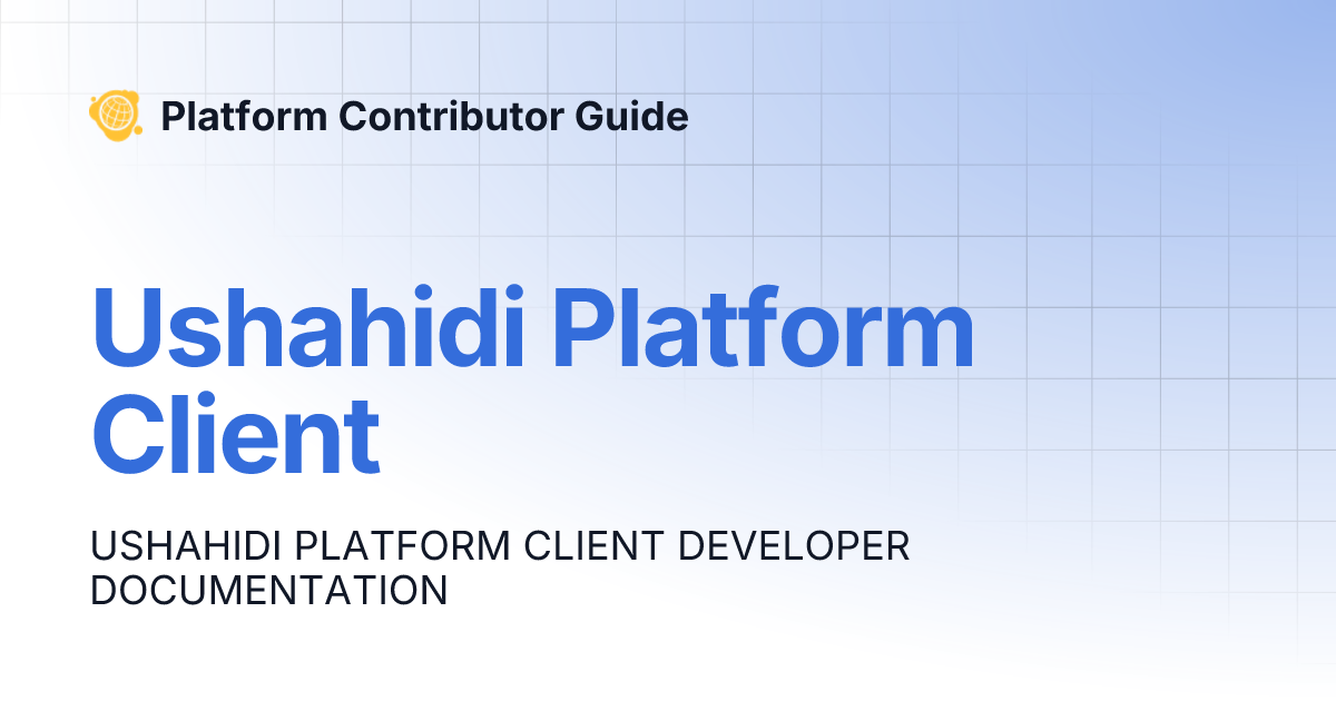 Ushahidi Platform Client | Platform Contributor Guide