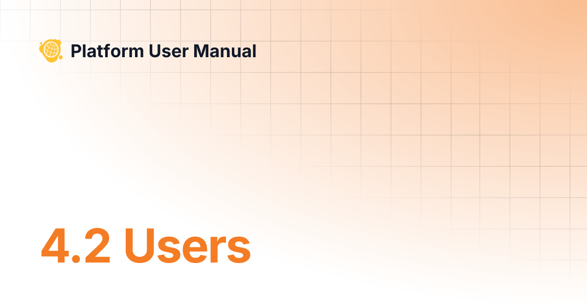 4.2 Users | [Legacy v3] User Manual | Platform User Manual