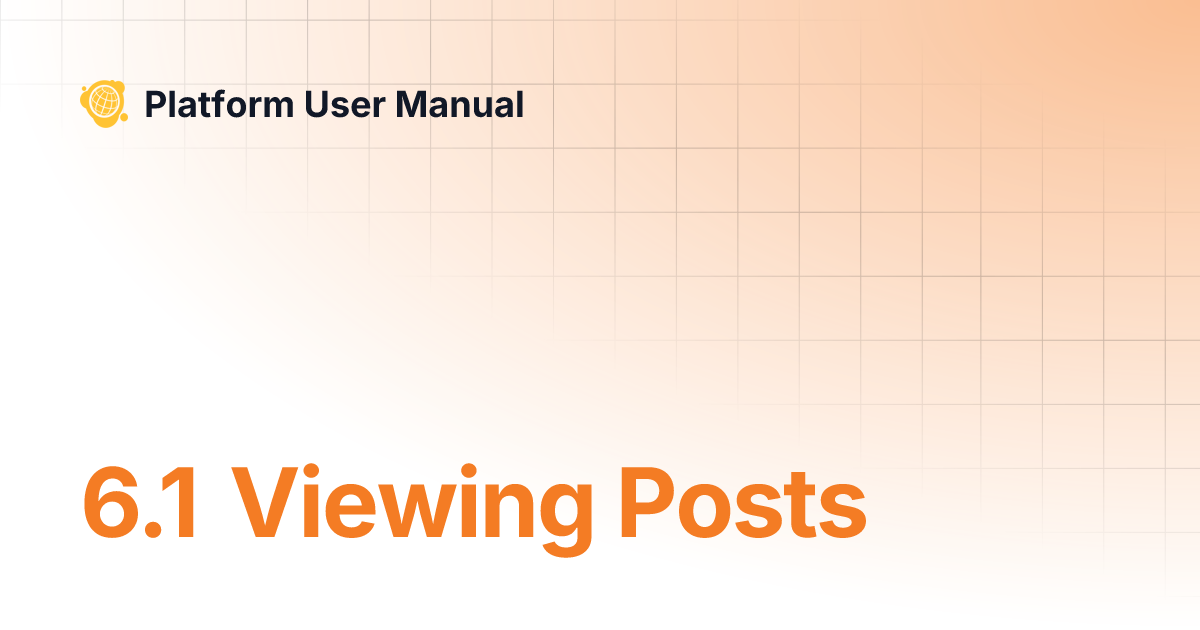 6.1 Viewing Posts | Platform User Manual
