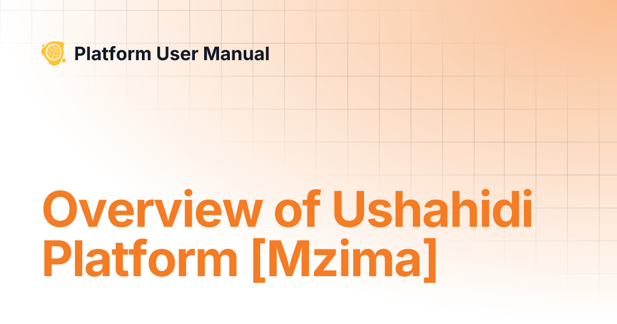 Overview of Ushahidi Platform [Mzima] | Platform User Manual