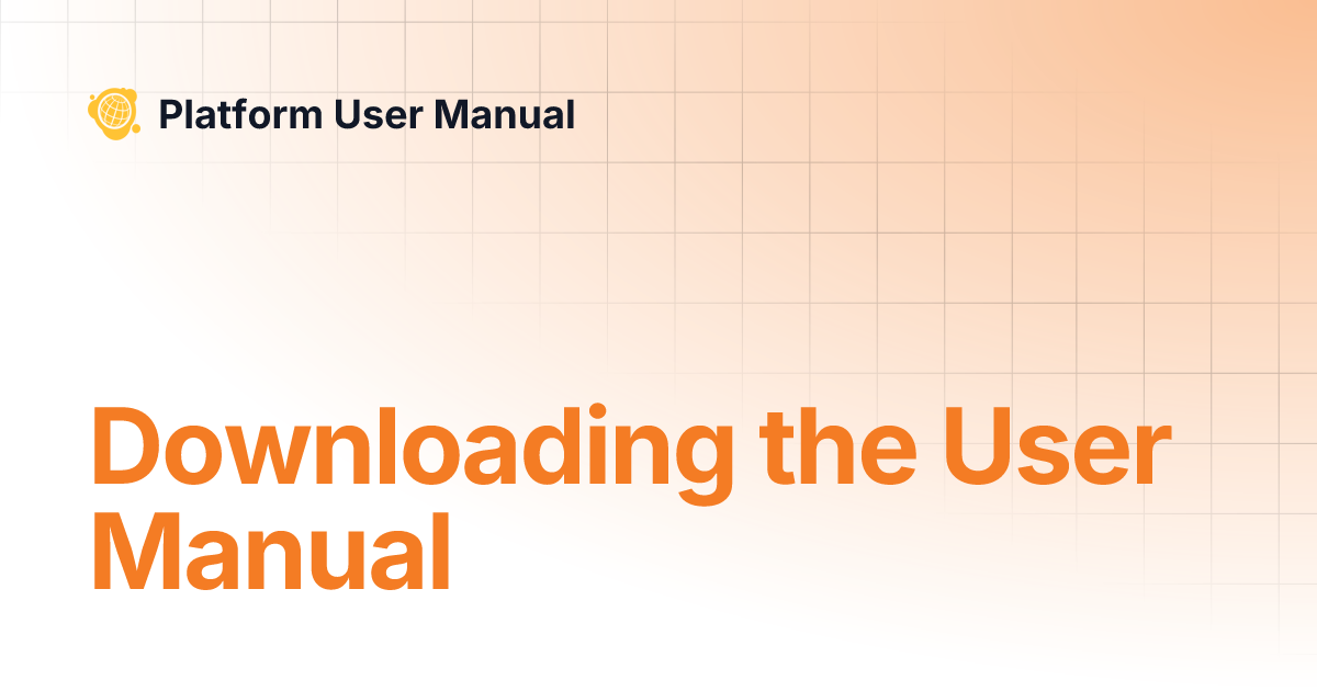 Downloading the User Manual | Platform User Manual