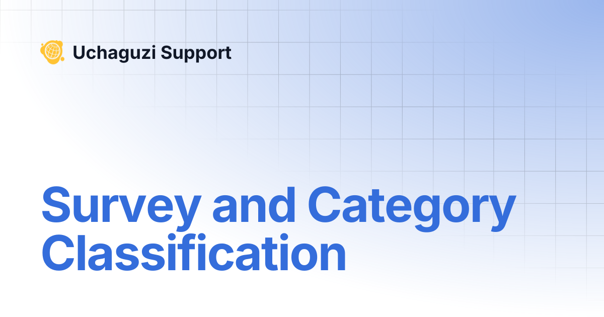 Survey and Category Classification | Uchaguzi Support