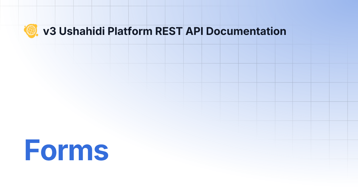 Forms | v3 Ushahidi Platform REST API Documentation