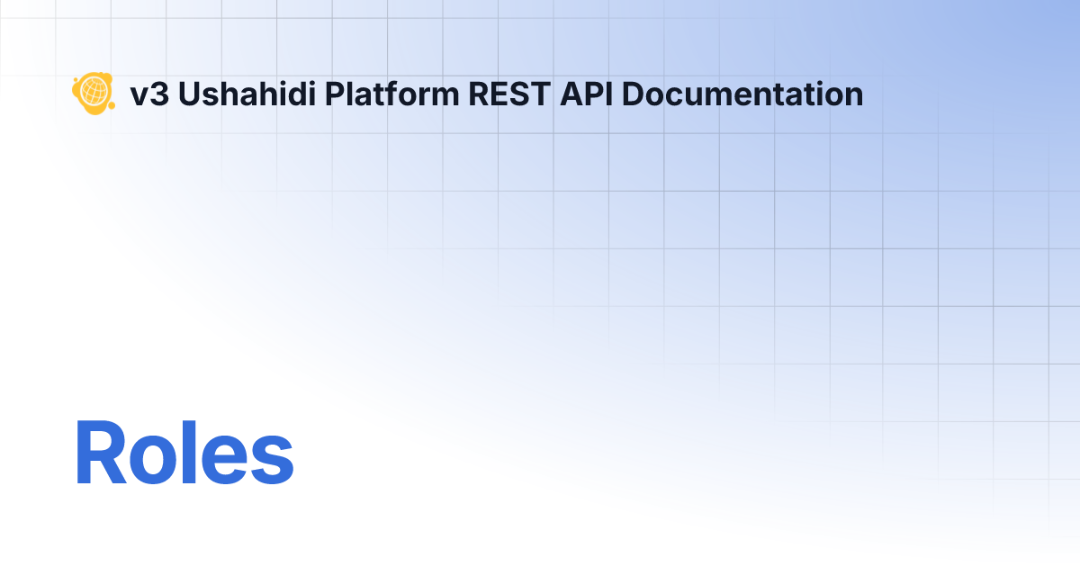 Roles | v3 Ushahidi Platform REST API Documentation